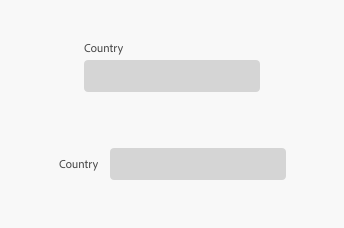 2 key examples of field label placement. Label text, Country. Label ...